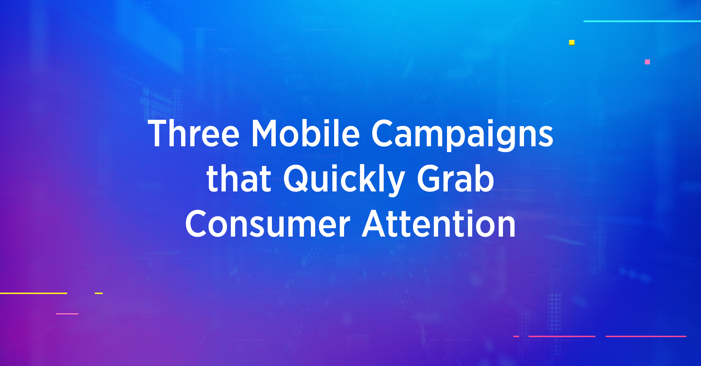 Three Mobile Campaigns that Quickly Grab Consumer Attention | Movable ...
