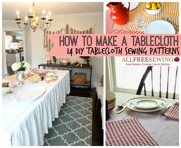 How to Make a Tablecloth: 14 DIY Tablecloth Sewing Patterns ...