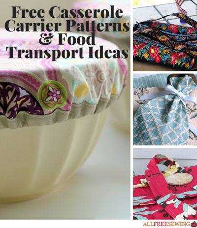 6 Free Casserole Carrier Patterns + 13 Other Food Transport Ideas ...