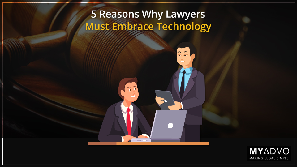 Top 5 Reasons Why Lawyers must embrace Technology in Law - MyAdvo.in