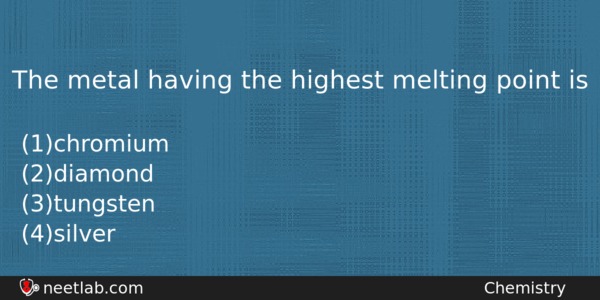 The metal having the highest melting point is - NEETLab