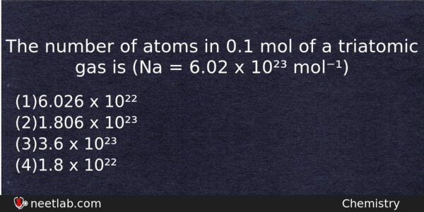 The number of atoms in 0.1 mol of a triatomic gas is (Na = 6.02 x 10²³ ...