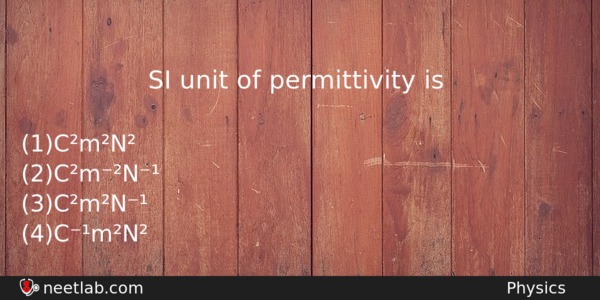 SI unit of permittivity is - NEETLab