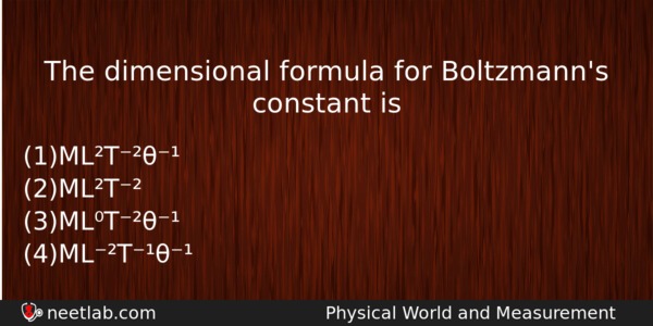 The dimensional formula for Boltzmann's constant is - NEET Lab