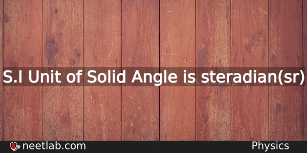 What is the SI Unit of Solid Angle - NEET Lab
