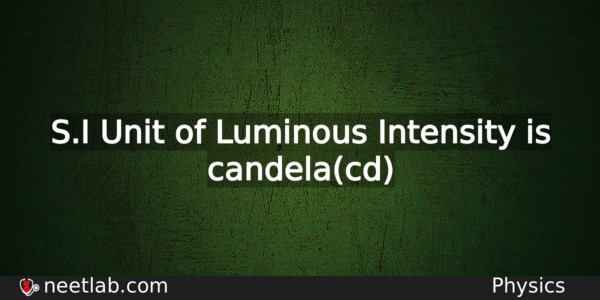 What is the SI Unit of Luminous Intensity - NEET Lab