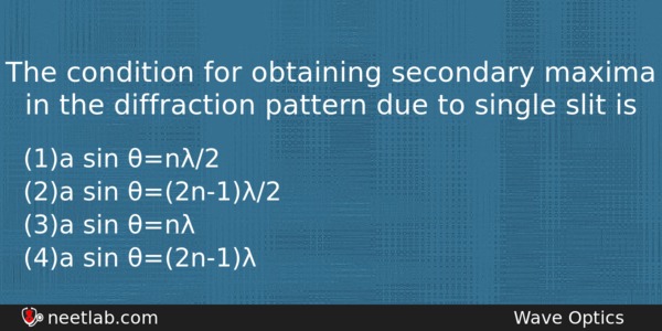 The condition for obtaining secondary maxima in the diffraction pattern ...