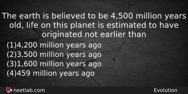 The earth is believed to be 4,500 million years old, life on this ...