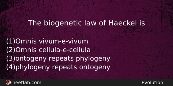 The biogenetic law of Haeckel is - NEET Lab