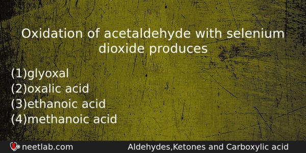 Oxidation of acetaldehyde with selenium dioxide produces - NEET Lab