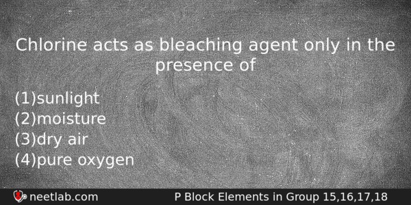 Chlorine acts as bleaching agent only in the presence of - NEETLab