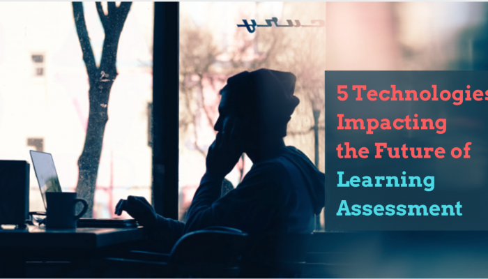 5 Technologies Impacting the Future of Learning Assessment | NGLC