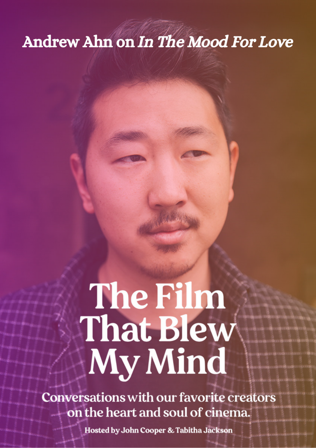 Andrew Ahn on In the Mood for Love w/ The Film That Blew My Mind // Live Podcast – Tomorrow Theater