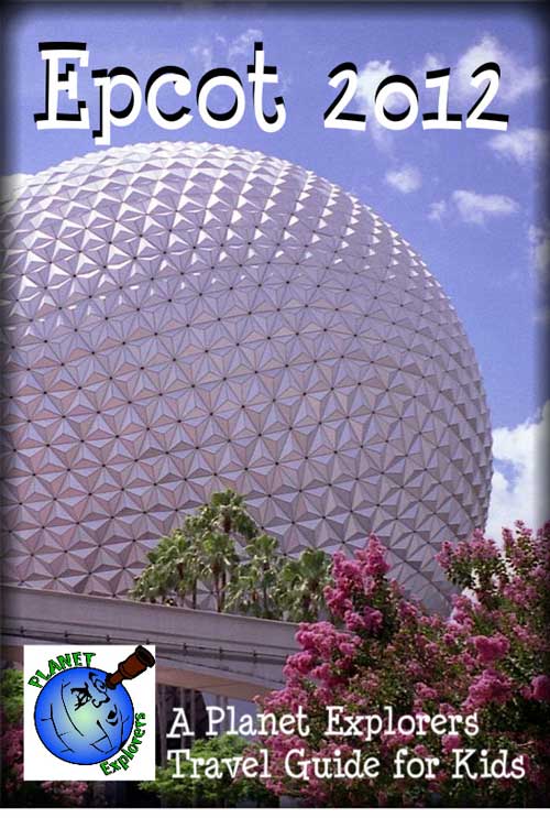 Epcot 2012: A Planet Explorers Travel Guide for Kids - NJ Family