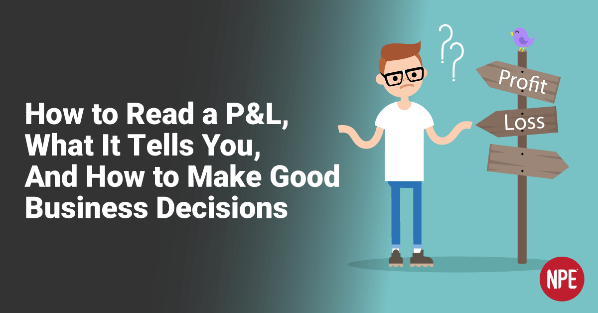 How to Read a P&L, What It Tells You, And How to Make Good Business ...