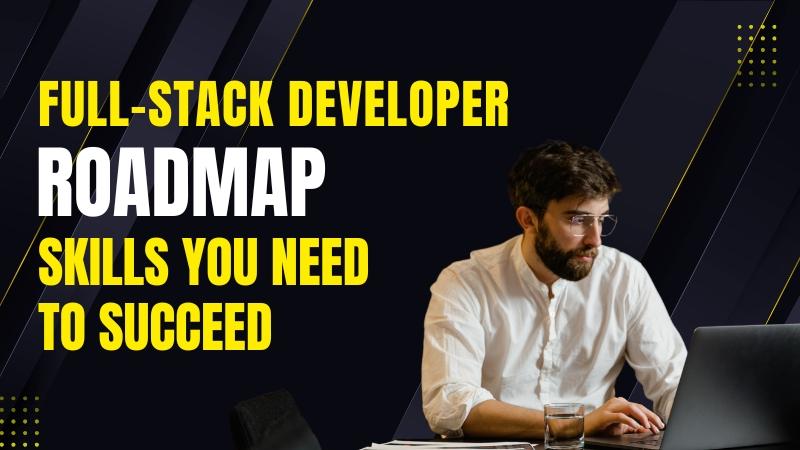 NRIPage | Articles | Full-Stack Developer Roadmap for 2025: Skills You ...