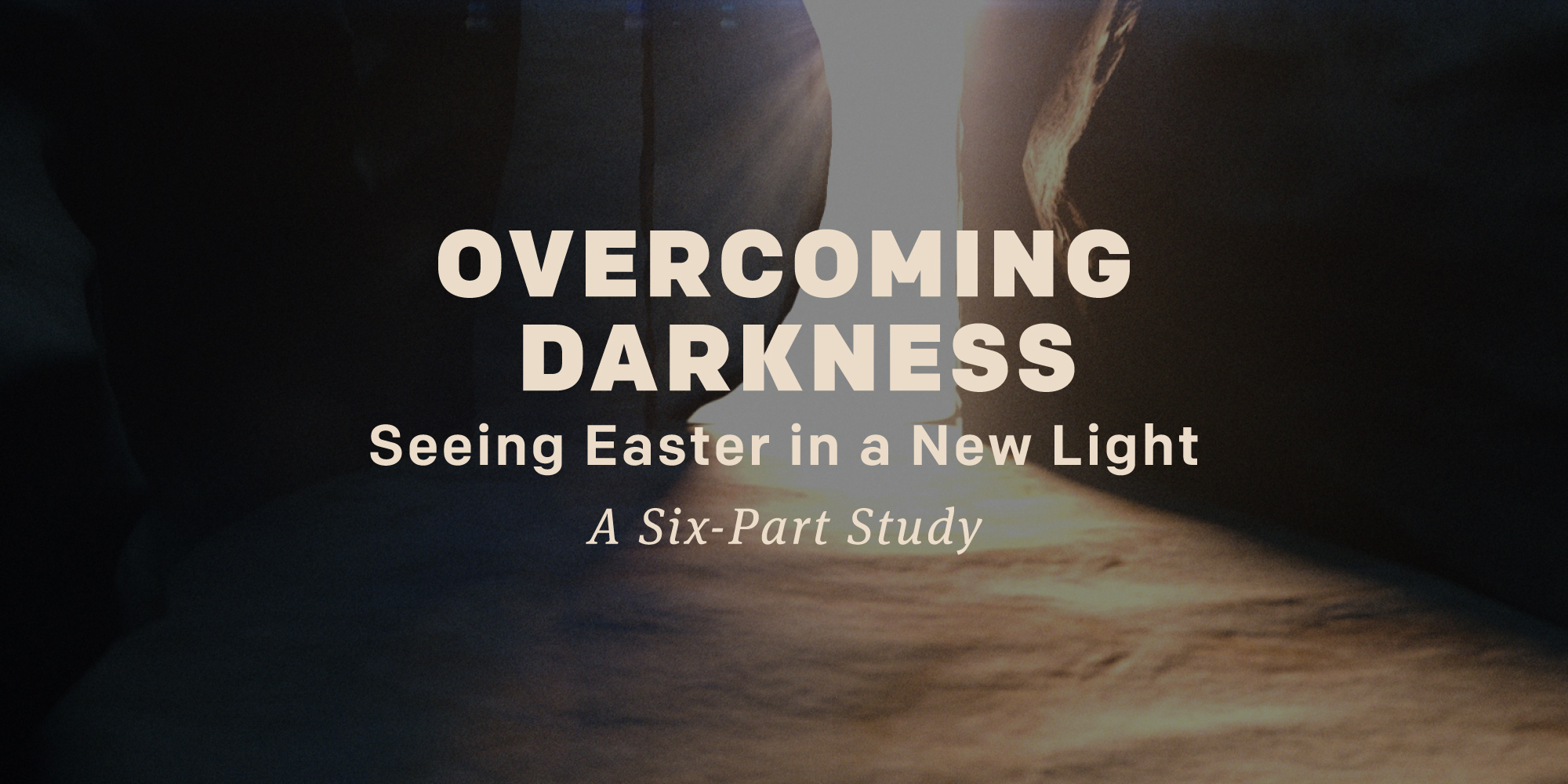 Overcoming Darkness: Seeing Easter in a New Light | Studies | NewSpring ...