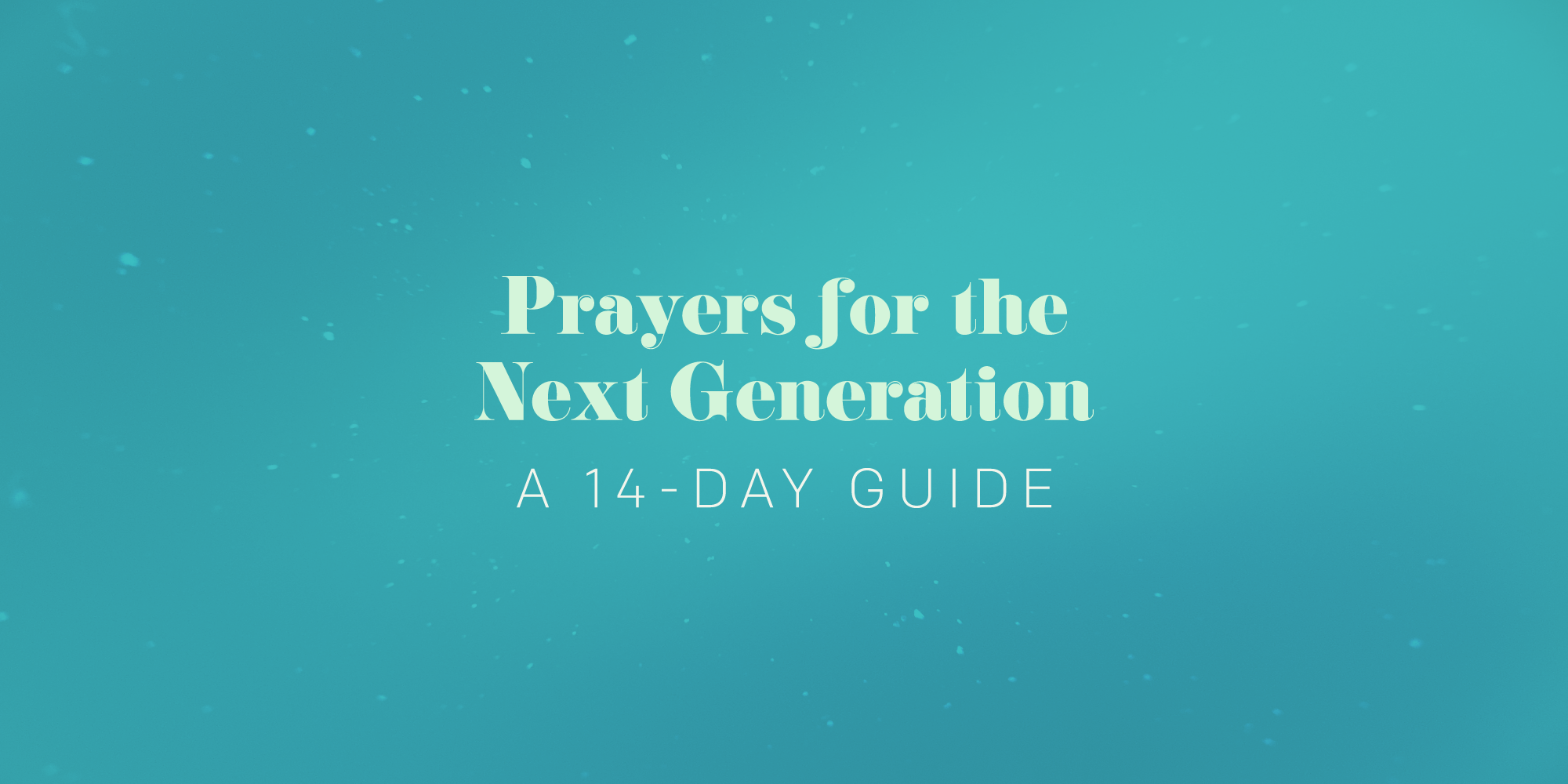 Prayers for the Next Generation: A 14-Day Prayer Guide | Studies ...