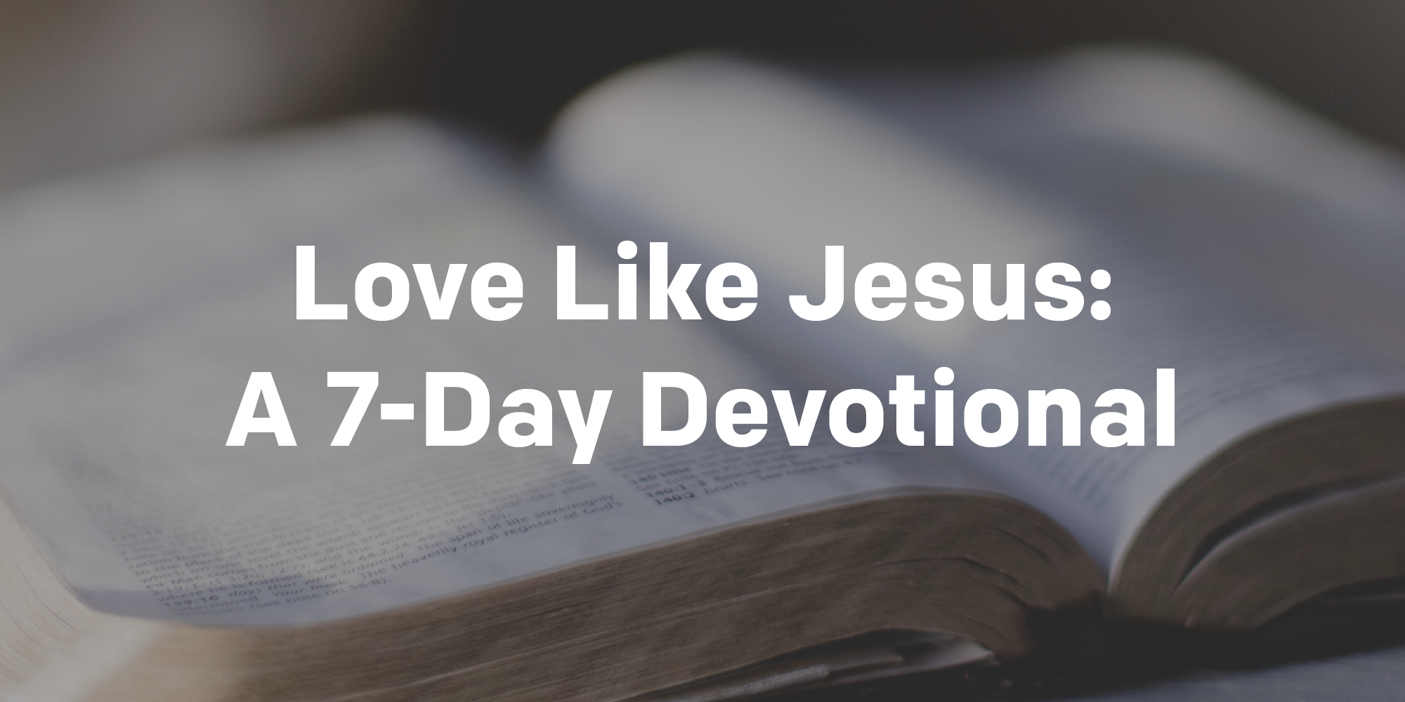 How to love the unlovable | Devotionals | NewSpring Church