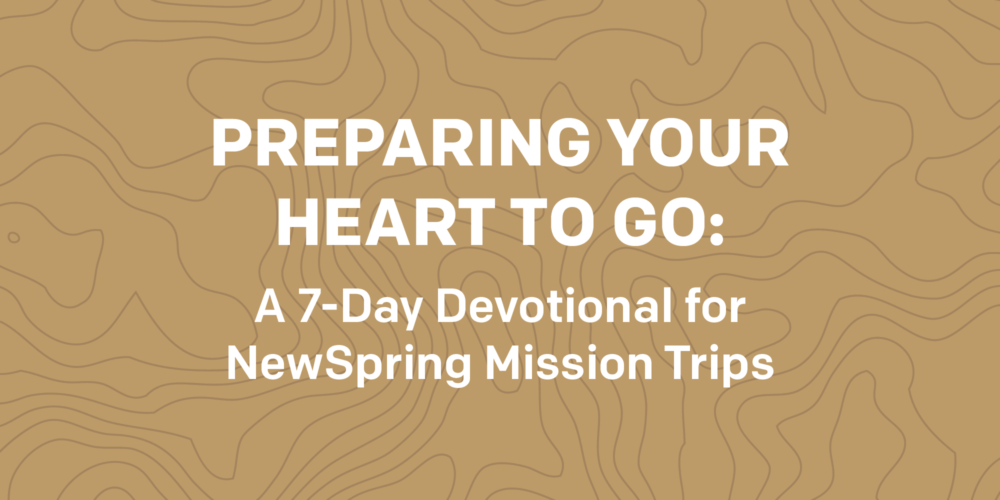 Preparing Your Heart to Go: A 7-Day Devotional for NewSpring Mission ...