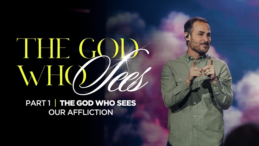 The God Who Sees Part 1: The God Who Sees Our Affliction | Christ ...