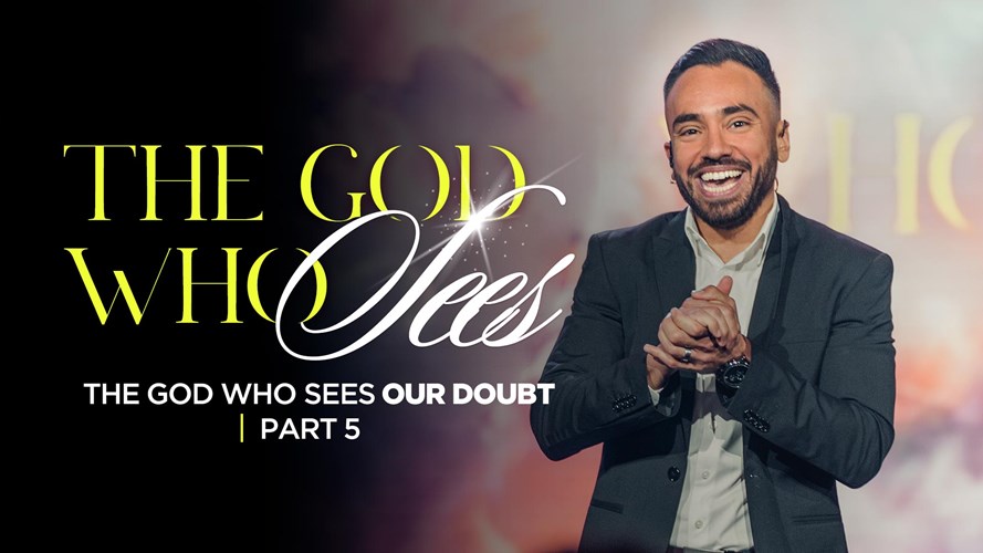 The God Who Sees Part 5: The God Who Sees Our Doubt | Christ Fellowship