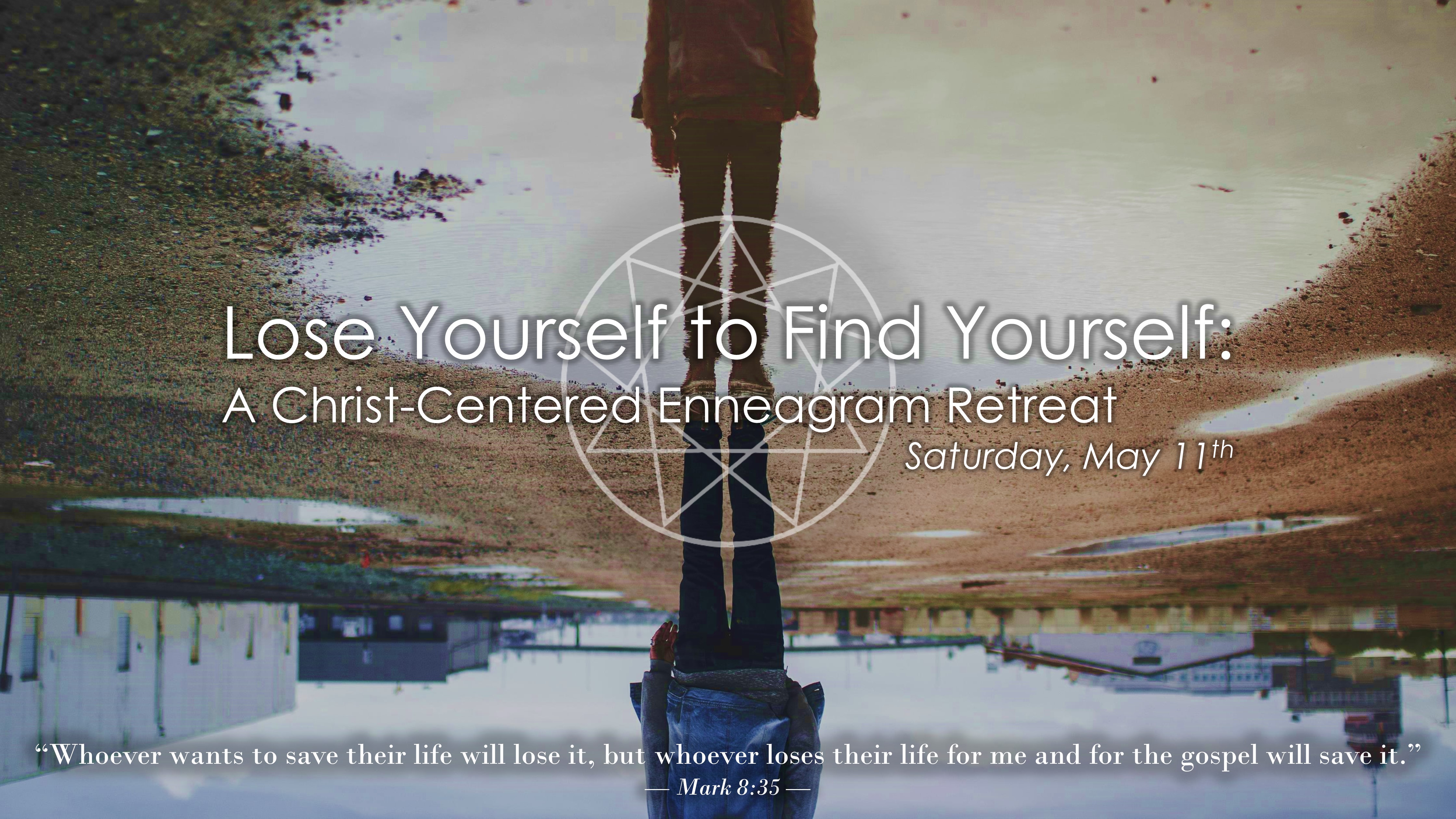Lose Yourself to Find Yourself: A Christ-Centered Enneagram Retreat ...