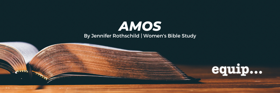 Amos by Jennifer Rothschild (Winter 2023 Women's Bible Study) | Living Hope Baptist Church