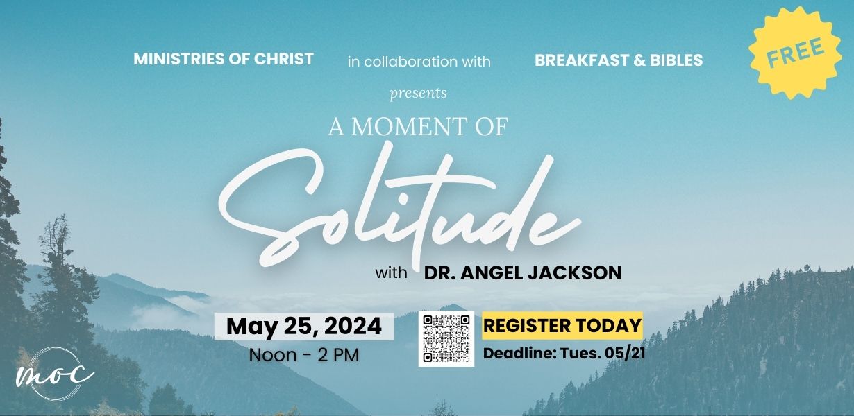 A Moment of Solitude By Dr Angel Jackson | Ministries of Christ