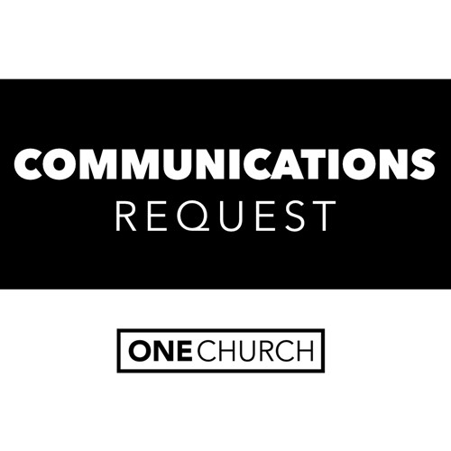 Communications Request | ONE Church