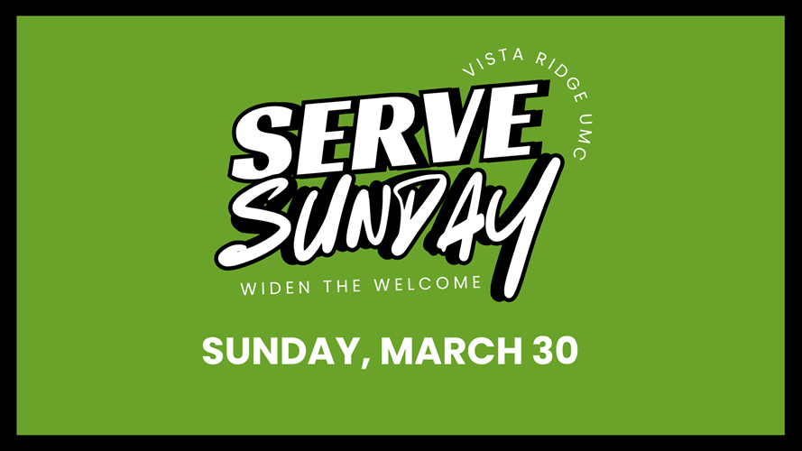 Serve Sunday: Love Thy Neighbor | Vista Ridge United Methodist Church