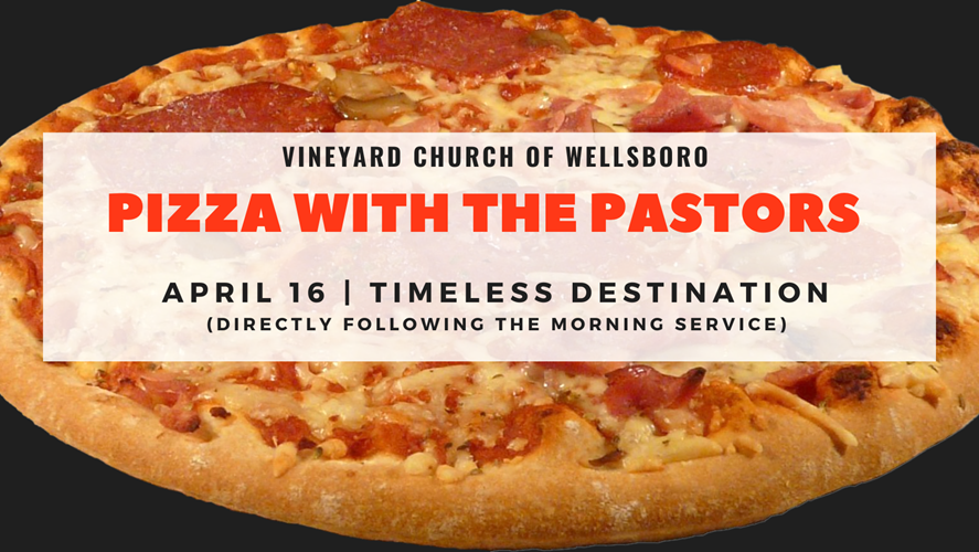 Pizza with the Pastors | Vineyard Church of Wellsboro