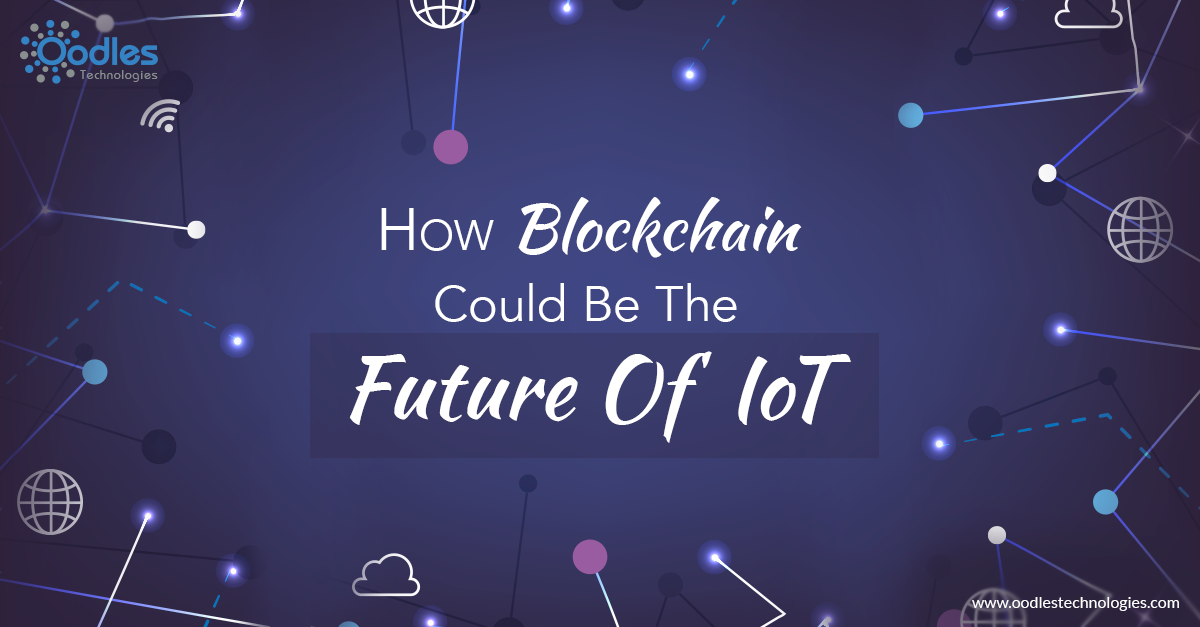 How Blockchain Could Be The Future Of IoT