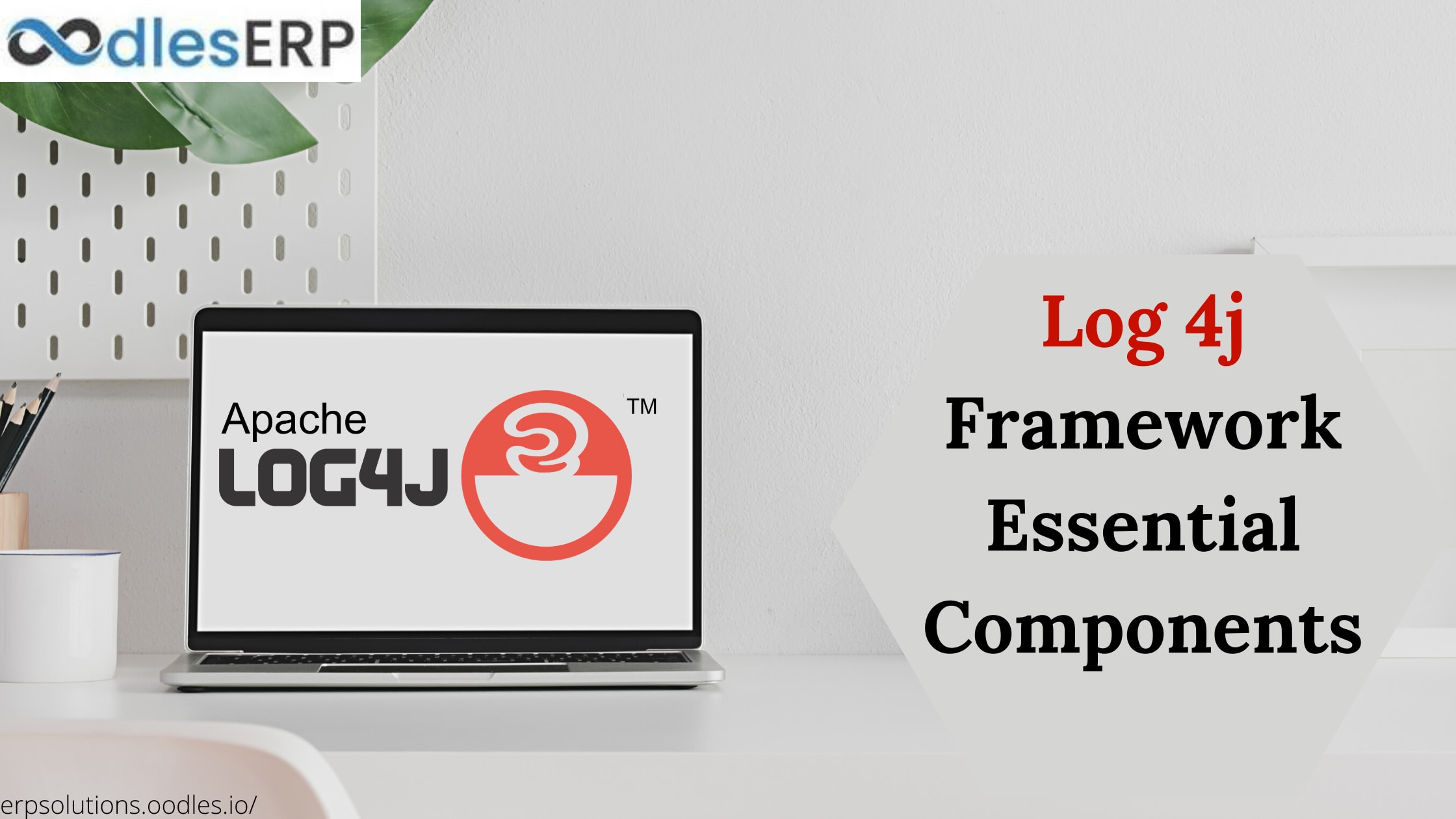 Log 4j Framework and Its Essential Components