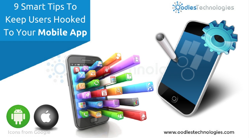 9 Smart Tips to keep Users Hooked to Your Mobile App
