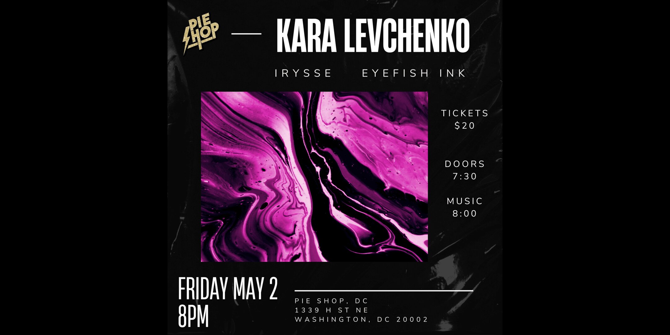 Kara Levchenko w/ Irysse & Eyefish Ink, Friday, May 02, 2025, 8:30pm | Pie Shop | Washington, DC ...