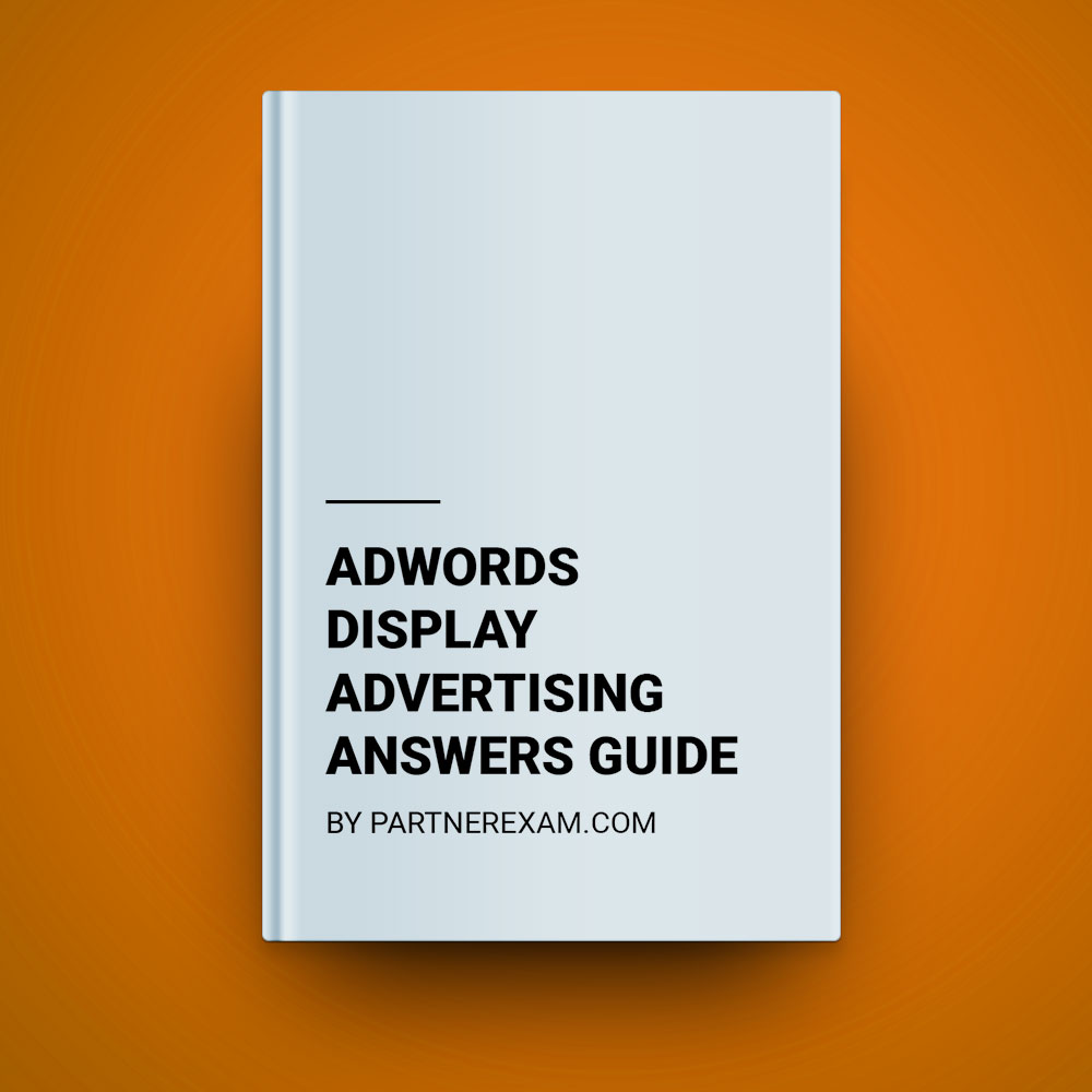 Google AdWords Display Answers Guide · PartnerExam