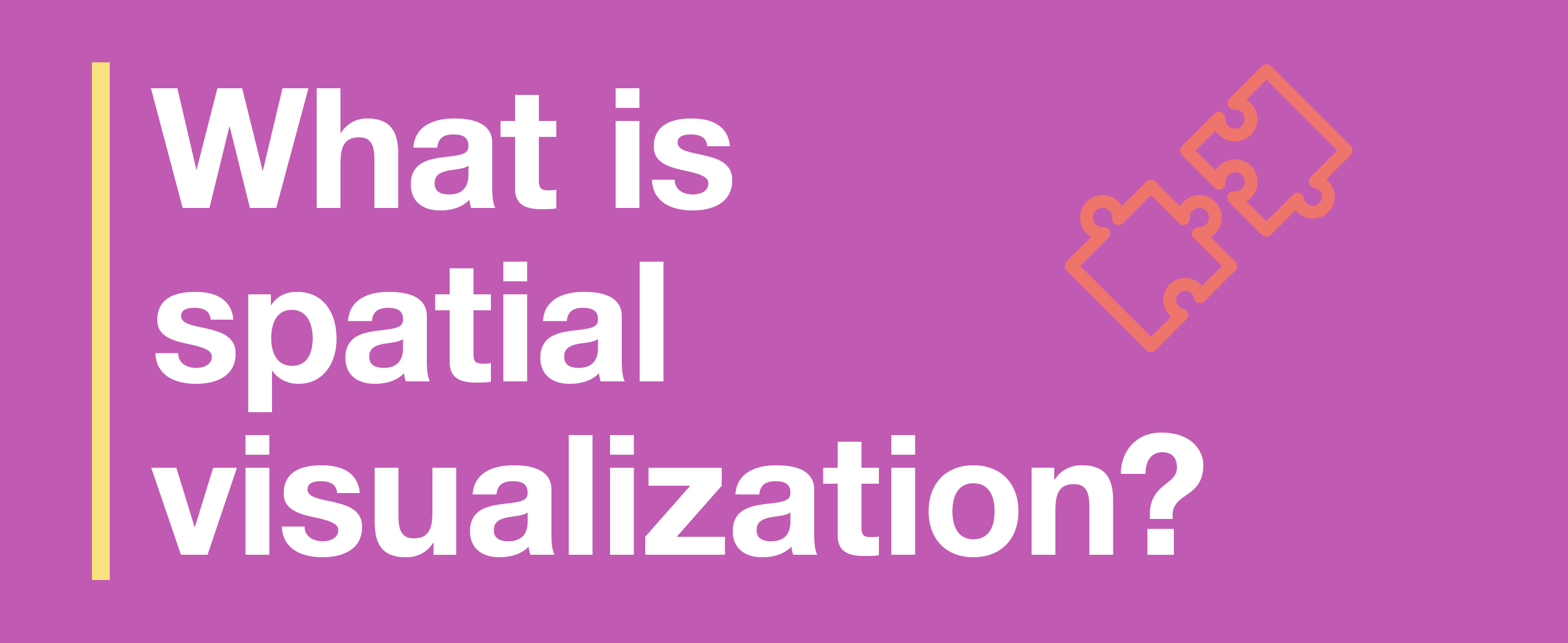 What Is Spatial Visualization What Careers Use It YouScience