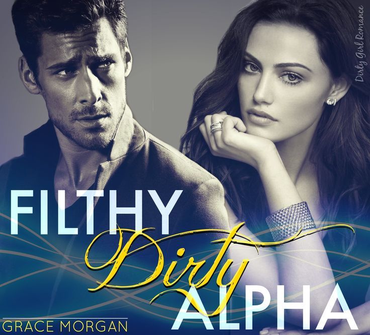 Filthy Dirty Alpha by Grace Morgan | Goodreads