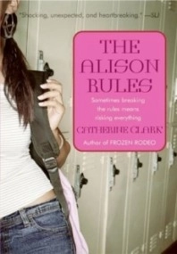 The Alison Rules by Catherine Clark Book Reviews - YA Books Central