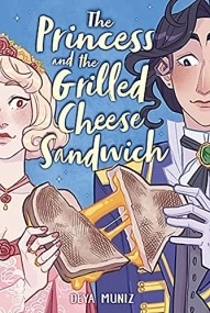 The Princess and the Grilled Cheese Sandwich by Deya Muniz Book Reviews ...