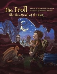 The Troll Who Was Afraid of the Dark by Huginn Thor Gretarsson Book ...