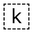 Tag Latin Small Letter K Emoji (U+E006B)