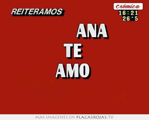 ana te amo - Placas Rojas TV
