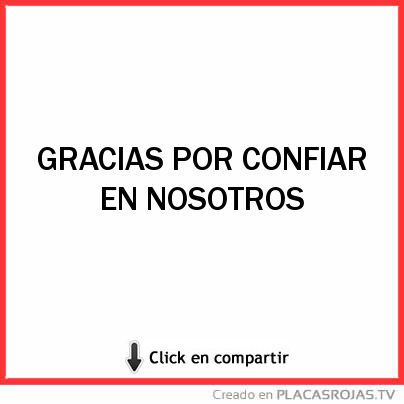 GRACIAS POR CONFIAR EN NOSOTROS - Placas Rojas TV