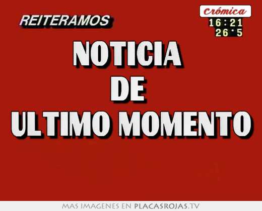 Noticia de ultimo momento - Placas Rojas TV