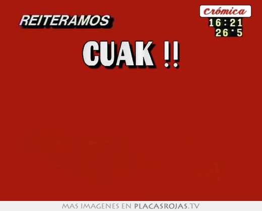 Cuak !! - Placas Rojas TV