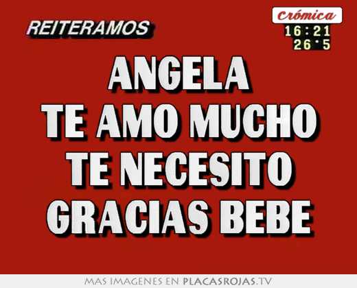 Angela te amo mucho te necesito gracias bebe - Placas Rojas TV