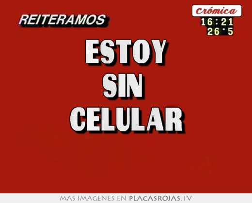 Estoy sin celular - Placas Rojas TV