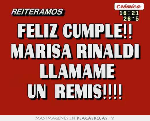 Feliz cumple!! marisa rinaldi llamame un remis!!!! - Placas Rojas TV